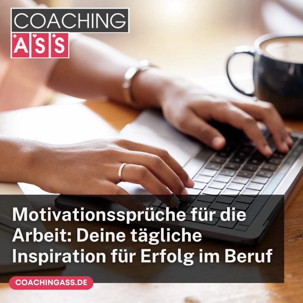 Motivationssprüche für die Arbeit: Inspirierende Zitate